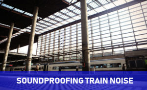 The right way to soundproof against train noises and horns ...